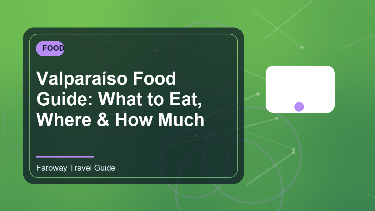 Valparaíso Food Guide: What to Eat, Where & How Much | Faroway Blog